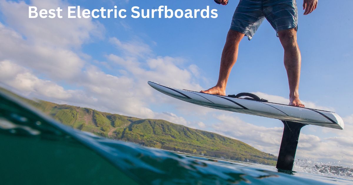 Ride Waves In Style: 7 Best Electric Surfboards For Unforgettable ...
